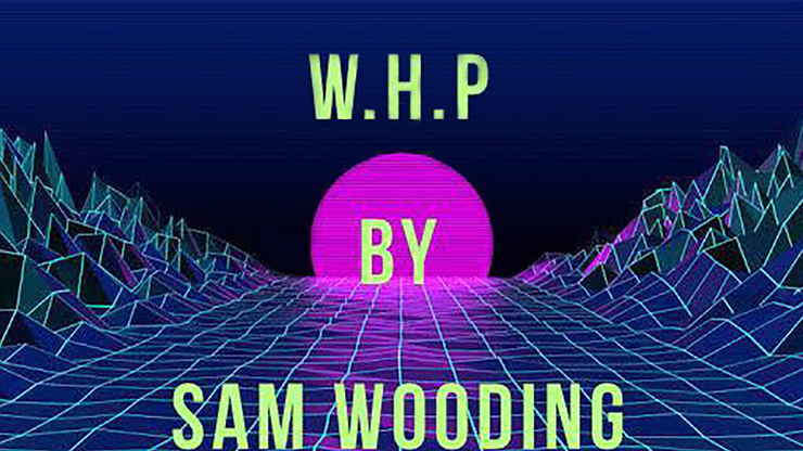 W.H.P by Sam Wooding video DOWNLOAD – Browser's Den of Magic